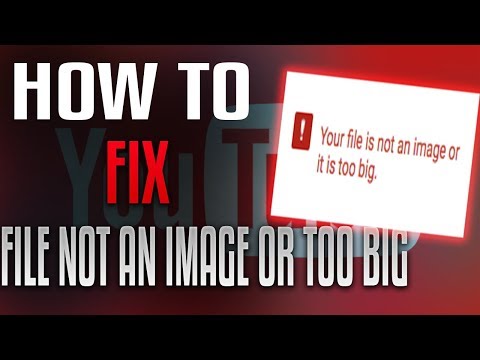 HOW TO FIX "FILE NOT AN IMAGE OR IS TOO BIG" (ERROR FIX) | TUTORIAL
