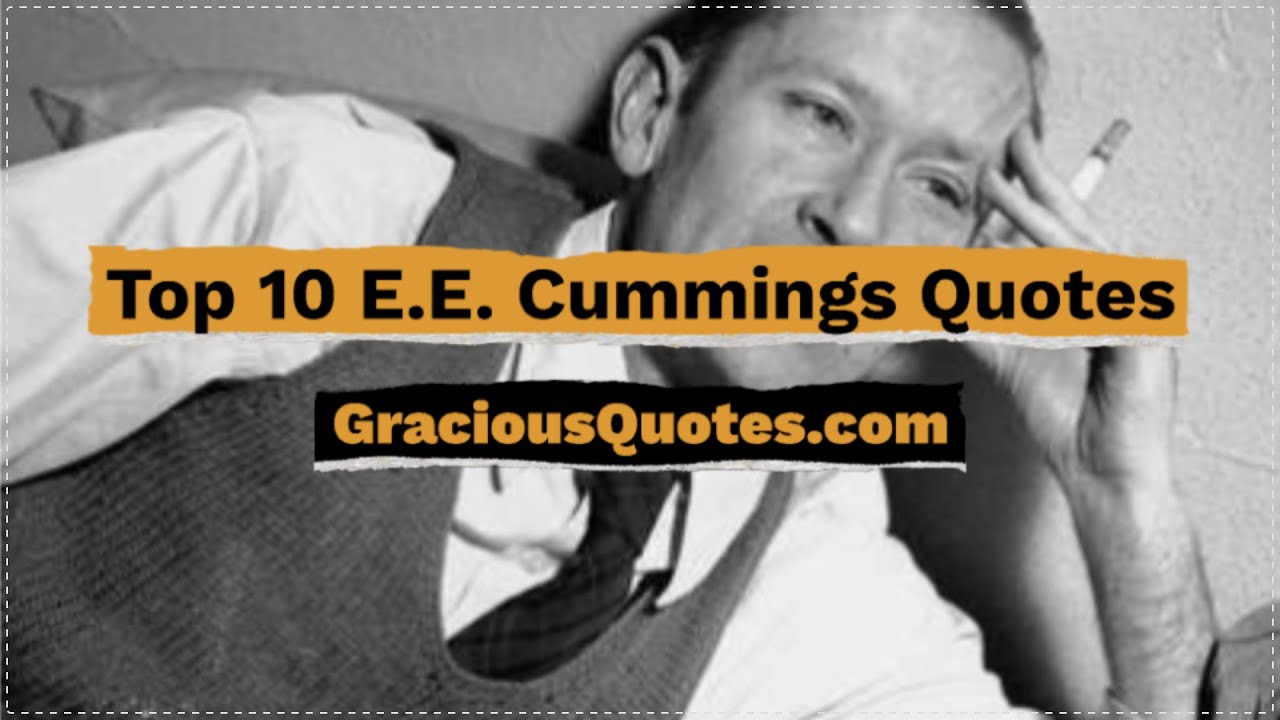 Top 10 E.E. Cummings Quotes - Gracious Quotes