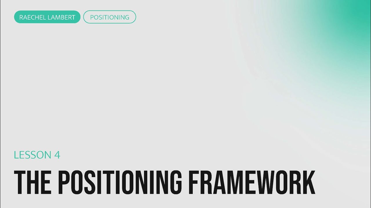 Positioning: The Positioning Framework | B2B Messaging course