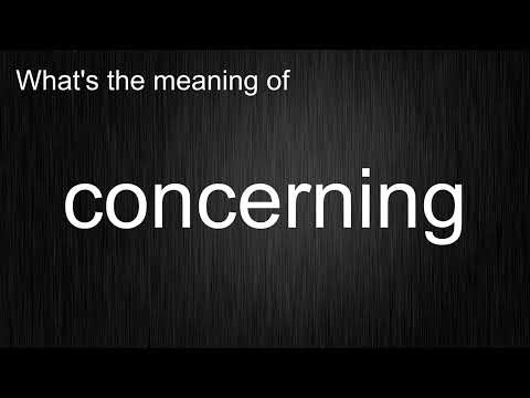 What's the meaning of "concerning", How to pronounce concerning?