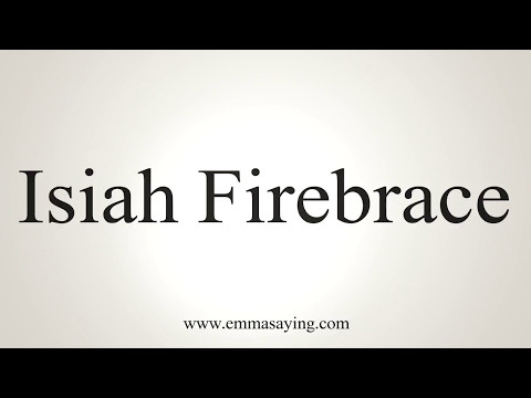 How to Pronounce Isiah Firebrace