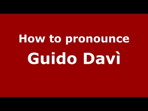 How to pronounce Guido Davì (Italian/Italy) - PronounceNames.com