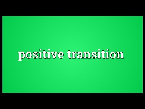 Positive transition Meaning