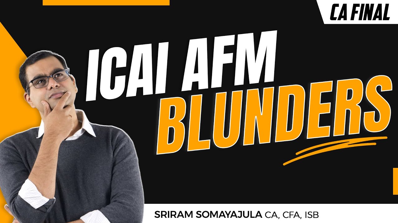 AFM Blunders by ICAI [Part 1] - So distant from real life | Sriram Somayajula