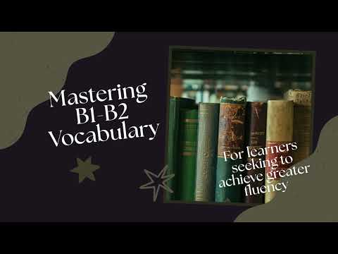 HOW TO MASTER B2 LEVEL ENGLISH VOCABULARY