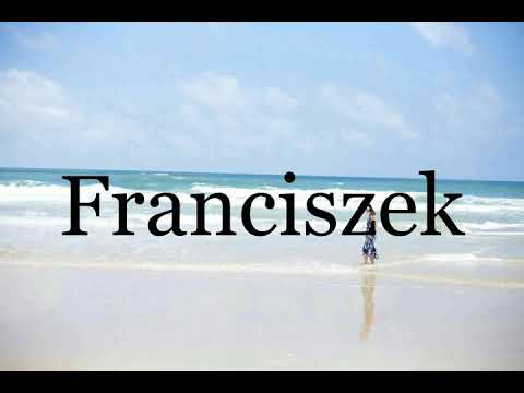 How To Pronounce Franciszek🌈🌈🌈🌈🌈🌈Pronunciation Of Franciszek