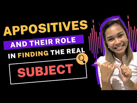 Appositives’ Role in a Sentence and in Finding the Real Subject