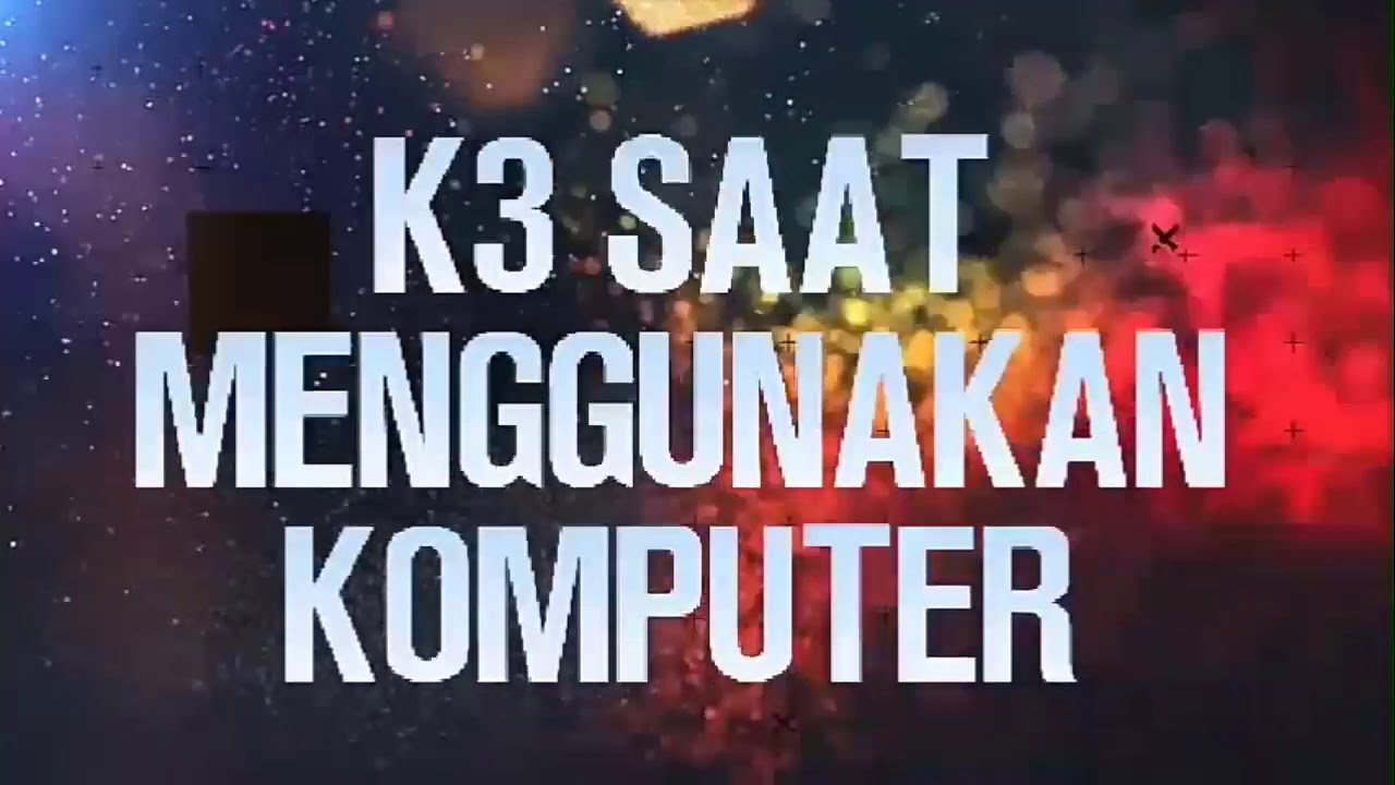 K3 saat menggunakan komputer