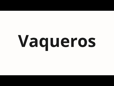 How to pronounce Vaqueros