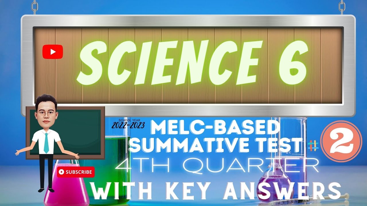 SCIENCE  6 /MELC- BASED SUMMATIVE TEST NO.2 /4TH QUARTER WITH KEY ANSWERS