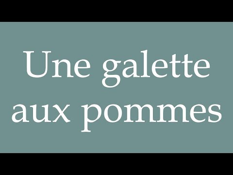 How to Pronounce ''Une galette aux pommes'' (An apple galette) Correctly in French