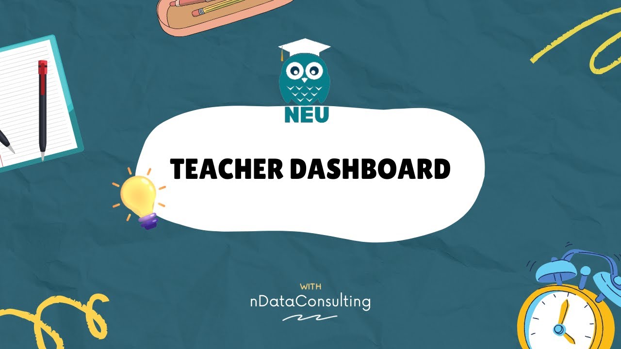 7 - Teacher Dashboard | NEu | nDataConsulting