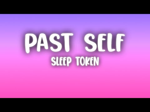 Sleep Token - Past Self (Lyrics)