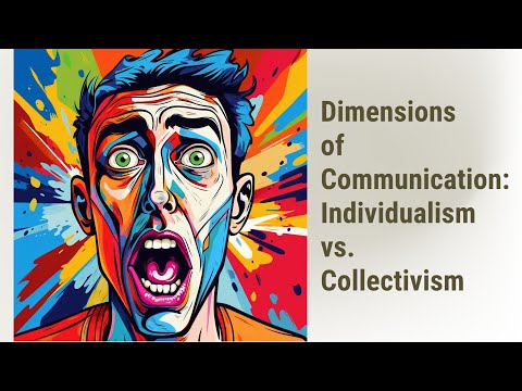 Cultural Dimensions in Communication: Individualism vs. Collectivism