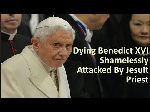 Dying Benedict XVI Shamelessly Attacked By Jesuits – RETURN TO TRADITION