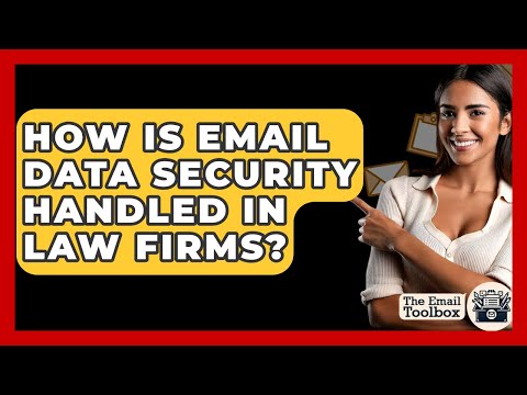 How Is Email Data Security Handled In Law Firms? - TheEmailToolbox.com