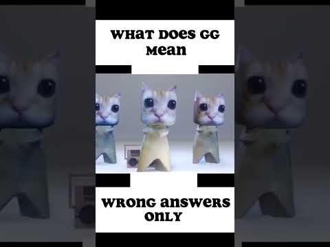 What does gg mean only wrong answers