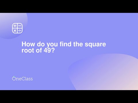 How do you find the square root of 49?