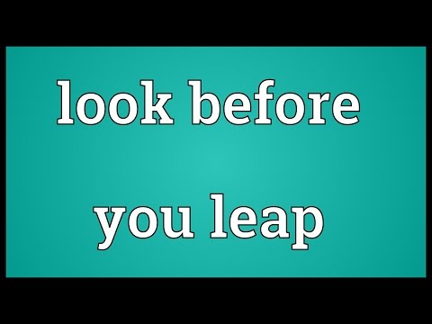 Look before you leap Meaning
