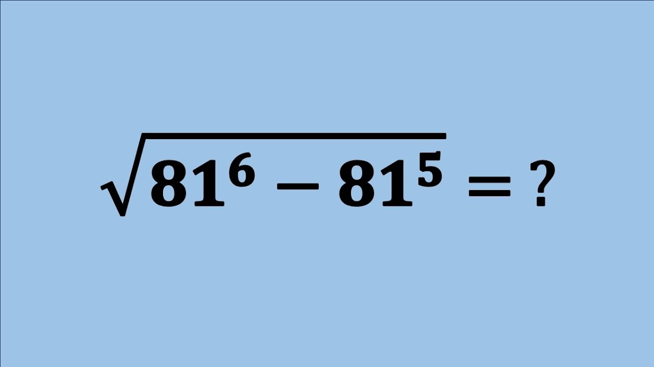 Nice Square Root Simplification Math Problem | Algebra Problems | √81⁶-81⁵=?
