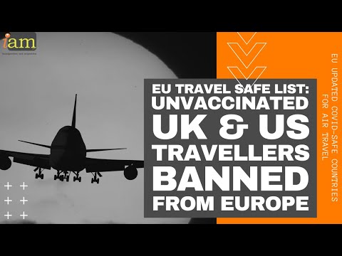 EU Travel Safe List: Unvaccinated UK & US Travellers Banned From Europe | EU Safe Country List
