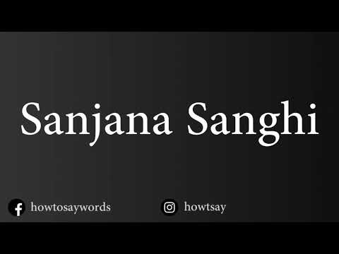 How To Pronounce Sanjana Sanghi