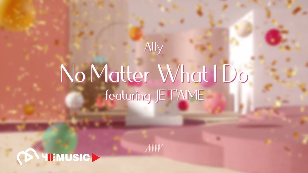 ALLY - No Matter What I Do (feat. JE T’AIME) | ANIMATED LYRIC VIDEO