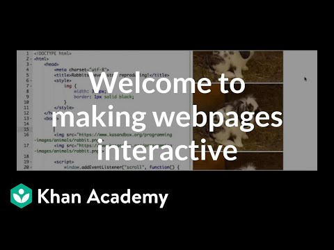 Welcome to making webpages interactive (video) | Khan Academy