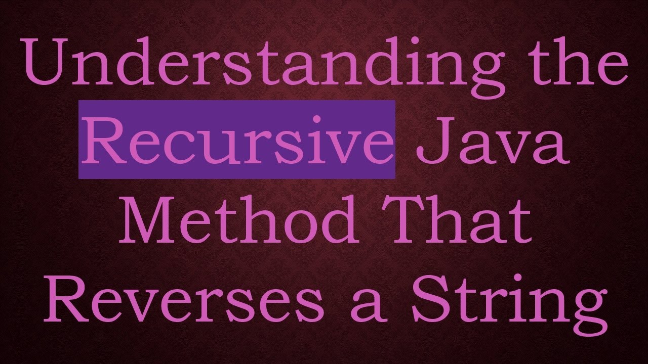 Understanding the Recursive Java Method That Reverses a String