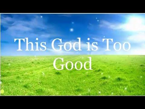 This God is Too Good Lyrics - Nathaniel Bassey - Zion Lyrics