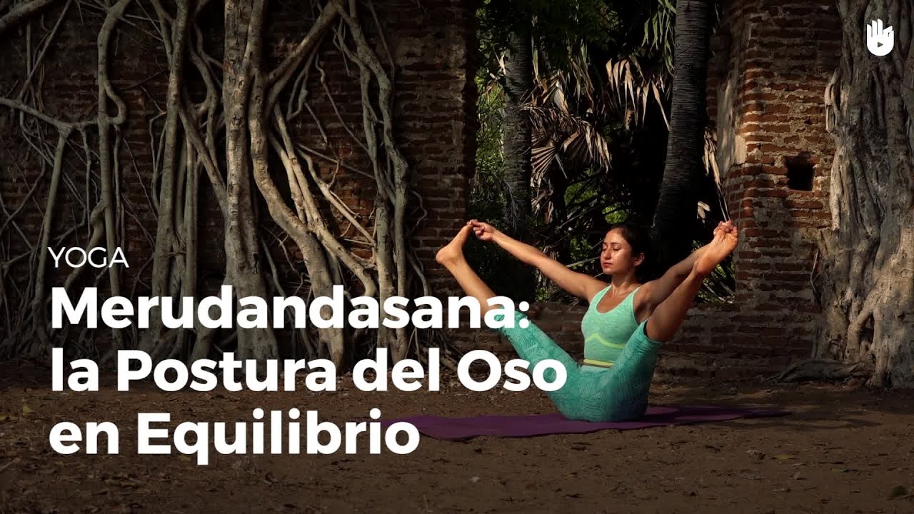 Merudandasana: el oso en equilibrio - Aprende a hacer Yoga | Sikana