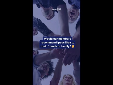 Ipsos iSay members speak: Why they recommend our platform!