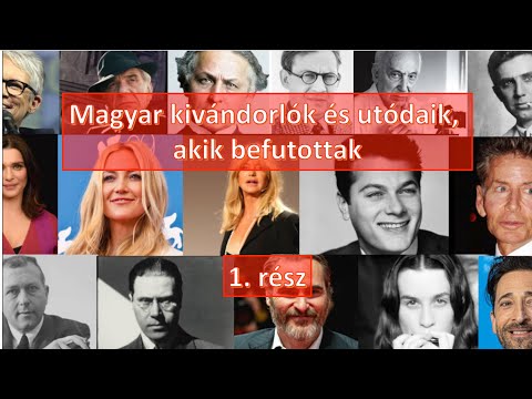 Magyar kivándorlók és utódaik, akik befutottak - 1. rész
