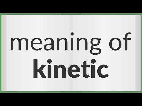 Kinetic | meaning of Kinetic