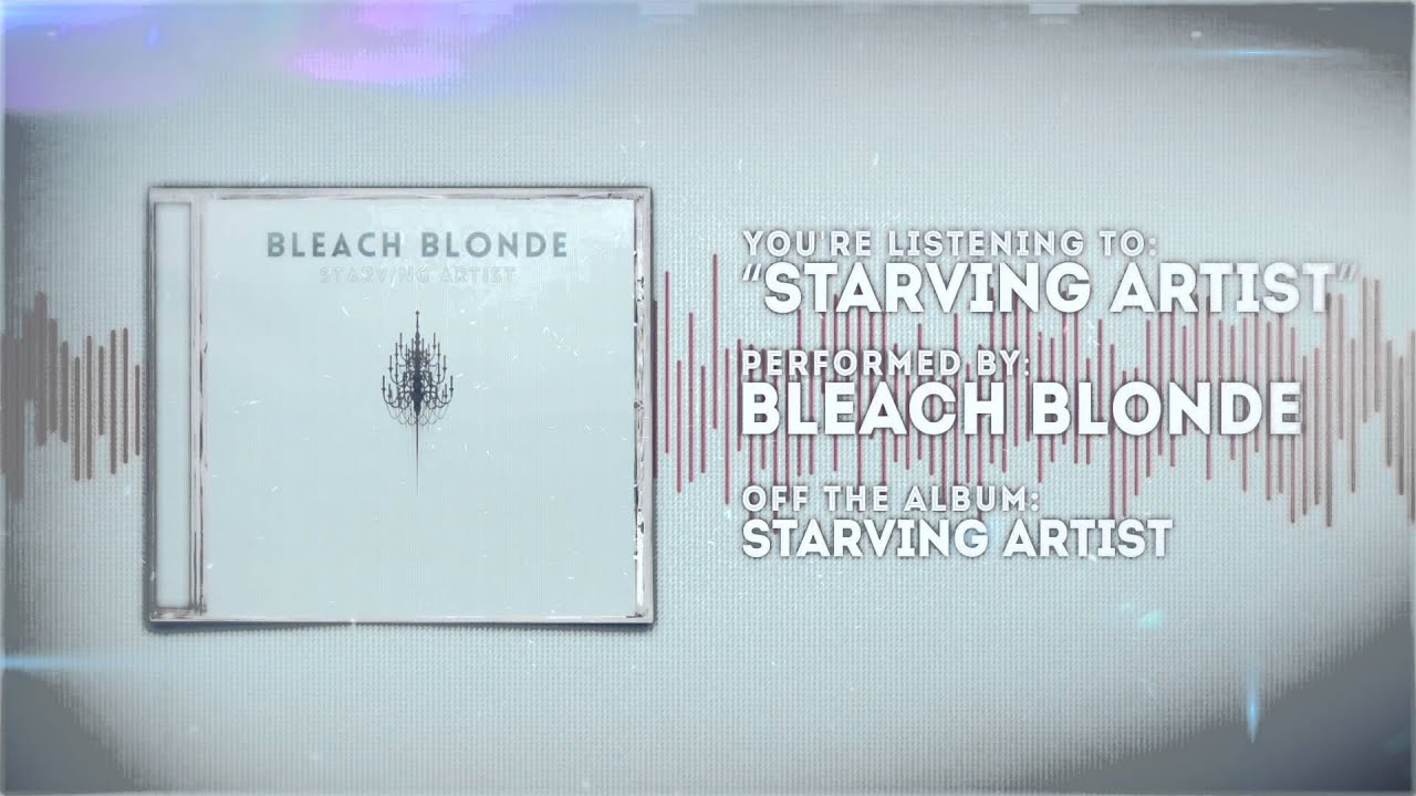 Bleach Blonde - Starving Artist