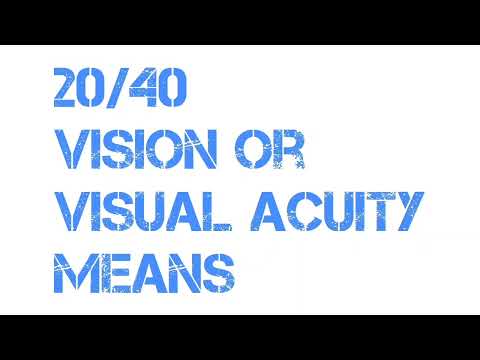 20/40 Vision or Visual Acuity means