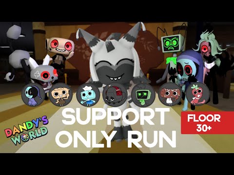 SUPPORT ONLY RUN DANDY'S WORLD (FLOOR 30+)