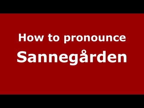 How to Pronounce Sannegården - PronounceNames.com