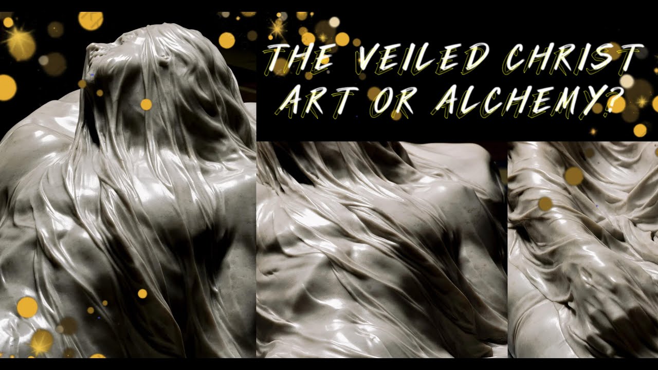 THE VEILED CHRIST: ART OR ALCHEMY? Part 1