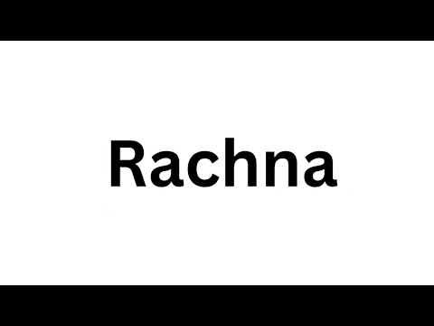 How to pronounce the Indian name Rachna like a native speaker.