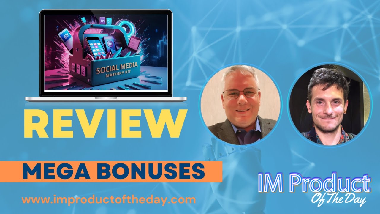 Social Media Mastery Kit Review + Award-Winning Bonuses To Make It Work FASTER (Worth $997)!
