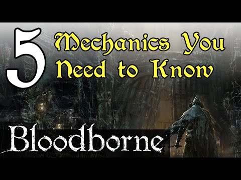 5 Bloodborne Mechanics You Need to Know