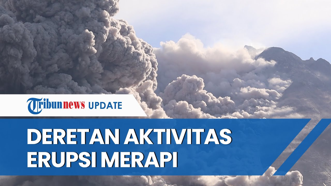 Daftar Aktivitas Erupsi Gunung Merapi Selama 3 Hari, Jadi Letusan ...