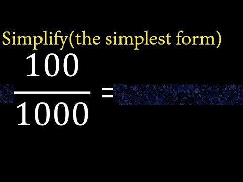 Simplify 100/1000 and reduce to the simplest form