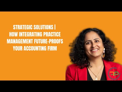 Strategic Solutions | How Integrating Practice Management Future-Proofs Your Accounting Firm