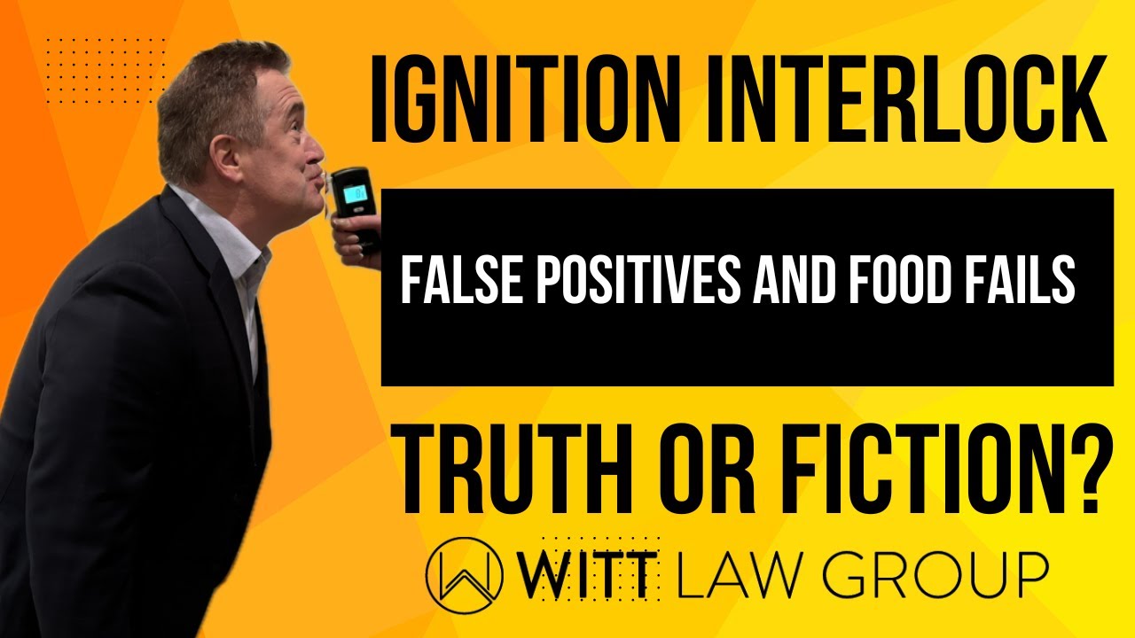 After Your DUI Arrest: Ignition Interlock Device (Blow And Go) False Positives From Food And Drinks