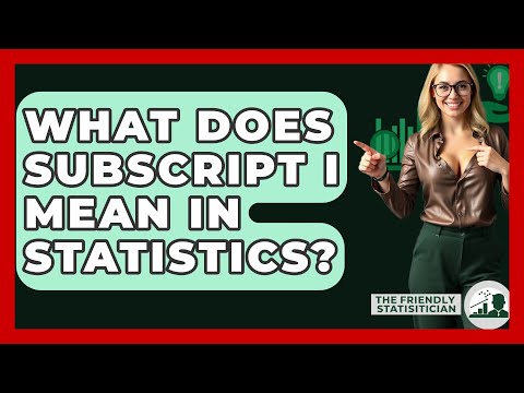 What Does Subscript I Mean In Statistics? - The Friendly Statistician