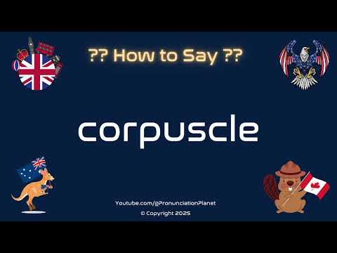 🩸🔬 How to Pronounce corpuscle? (CORRECTLY) | Pronunciation Planet