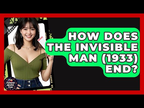 How Does The Invisible Man (1933) End? - Famous Movies Club