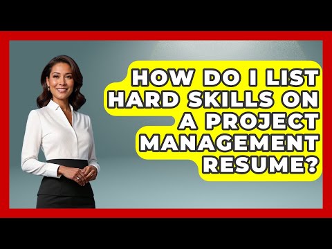 How Do I List Hard Skills On A Project Management Resume? - Job Success Network